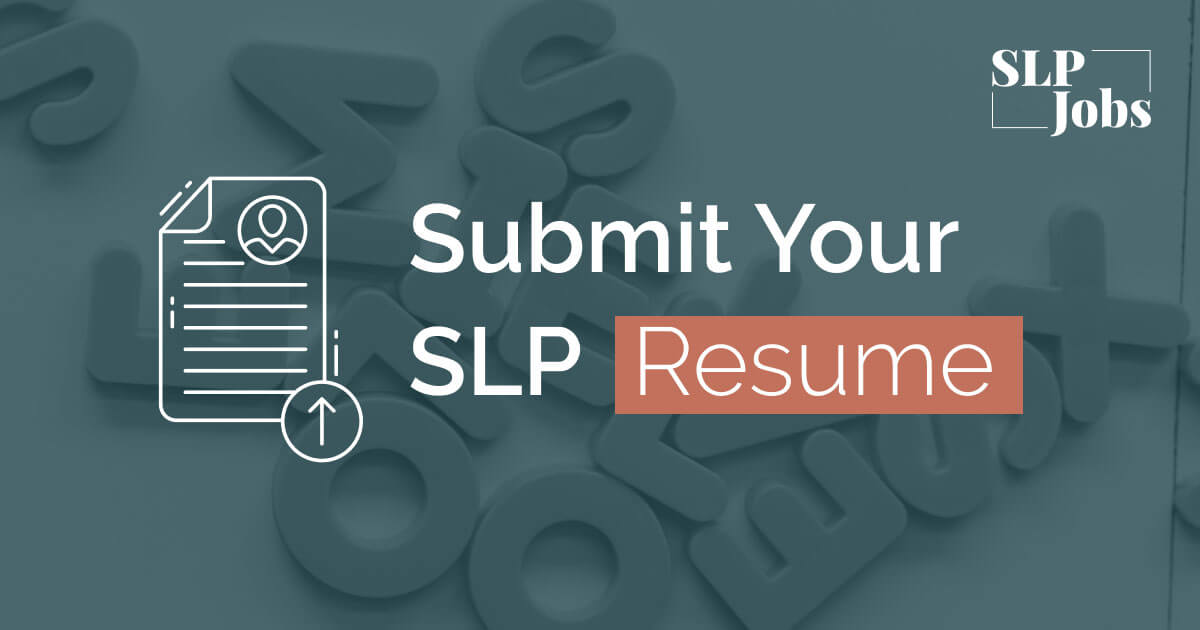 Resume Submissions for SLPs, SLPAs, CFYs, Bilingual Therapists